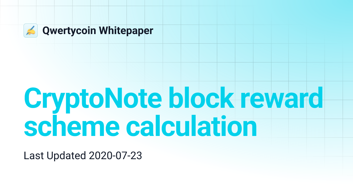 CryptoNote block reward scheme calculation | Qwertycoin Whitepaper